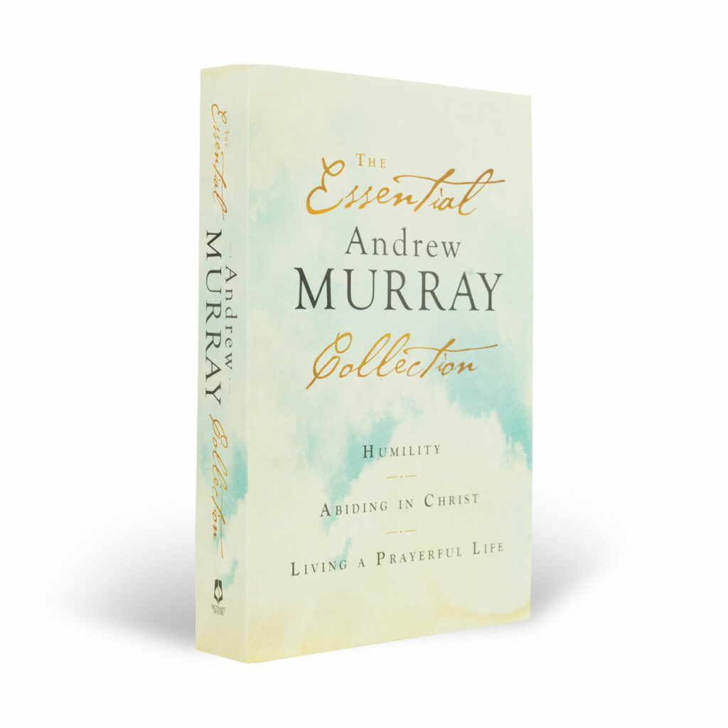 The Essential Andrew Murray Collection: Humility, Abiding in Christ ...