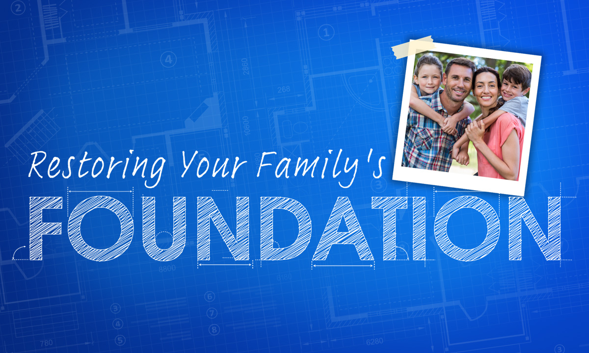 Restoring Your Family's Foundation - Insight for Living UK